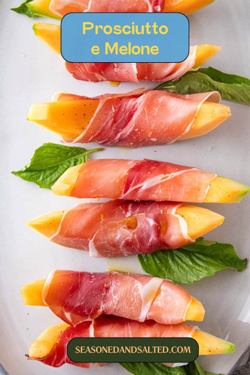 Prosciutto e Melone (Italian Ham and Melon Recipe) - Seasoned and Salted