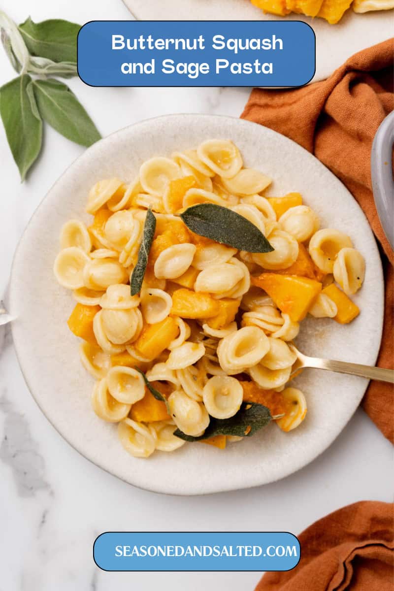 Butternut Squash and Sage Pasta with Brown Butter - Seasoned and Salted